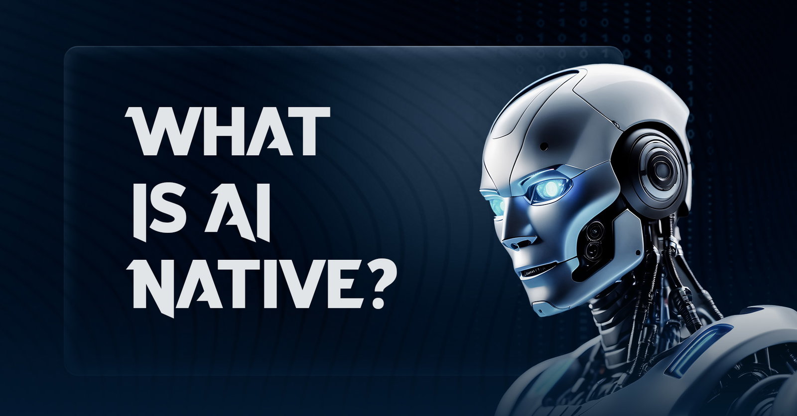 What Is AI Native? Benefits, Use Cases, and Best Practices - TechDogs